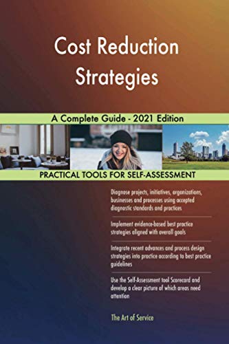 Cost Reduction Strategies A Complete Guide - 2021 Edition by The Art of ...