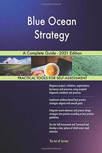 Blue Ocean Strategy A Complete Guide - 2021 Edition by The Art of ...