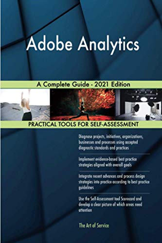 Adobe Analytics A Complete Guide - 2021 Edition by The Art of Service ...