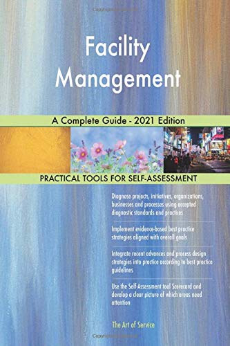Facility Management A Complete Guide - 2021 Edition by The Art of ...