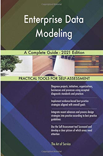 Enterprise Data Modeling A Complete Guide - 2021 Edition by The Art of ...