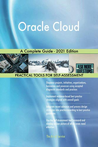 Oracle Cloud A Complete Guide - 2021 Edition by The Art of Service ...