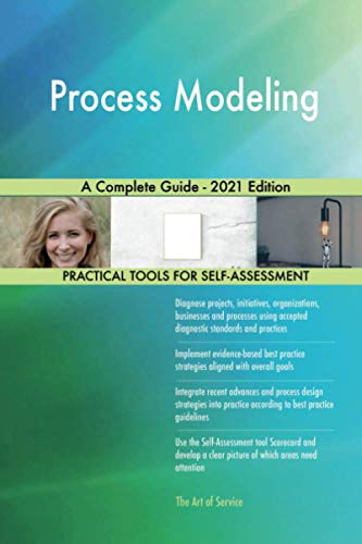 Process Modeling A Complete Guide - 2021 Edition by The Art of Service ...