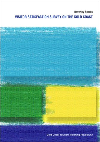 Visitor Satisfaction Survey on the Gold Coast: Gold Coast Tourism ...