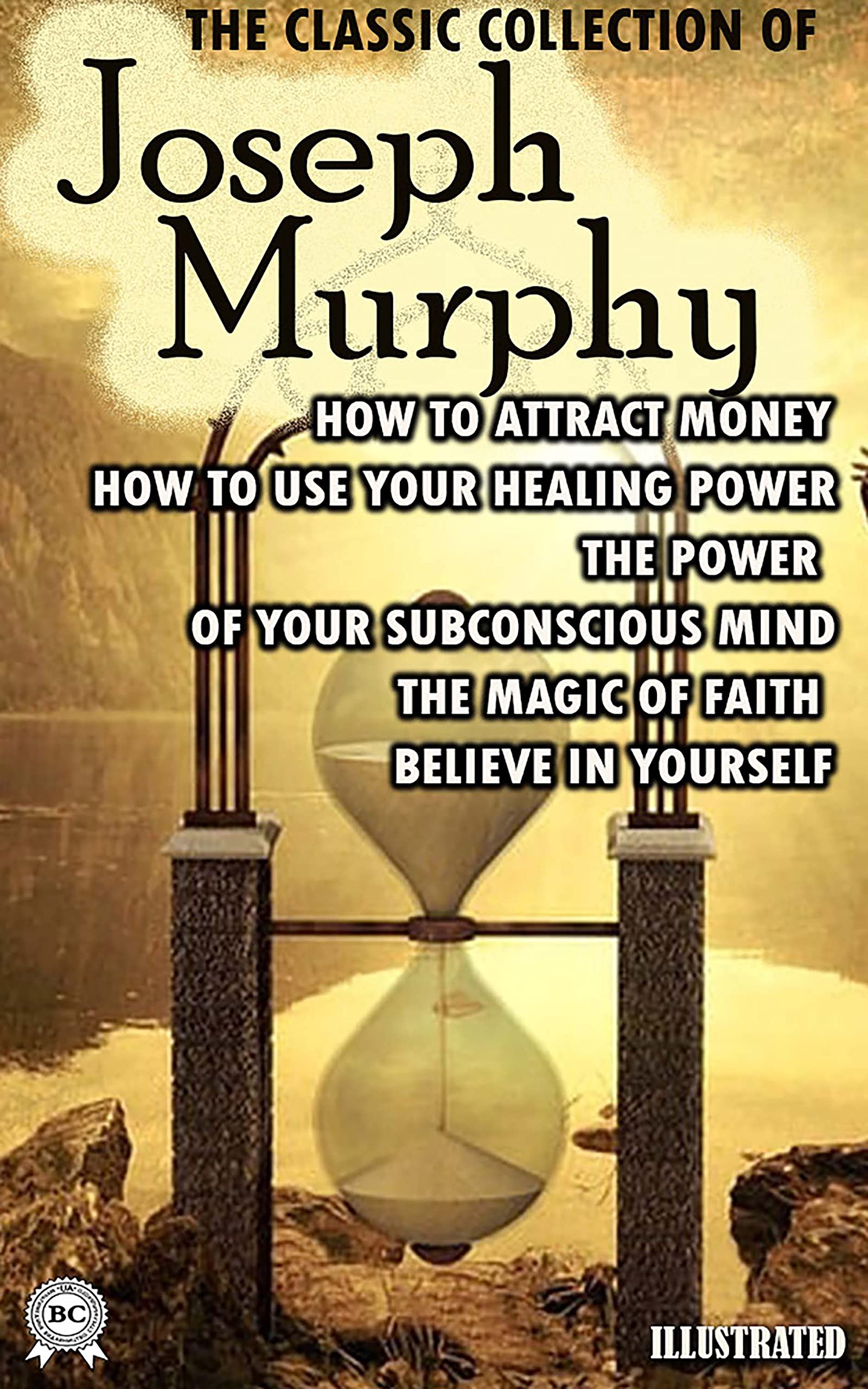 The Classic Collection of Joseph Murphy. Illustrated: How to Attract ...