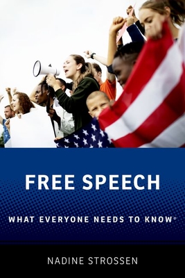 Free Speech: What Everyone Needs to Know® by Nadine Strossen | Goodreads