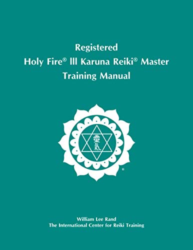 Registered Holy Fire® III Karuna Reiki® Master Training Manual by ...