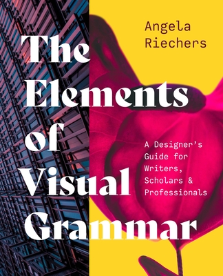 The Elements of Visual Grammar: A Designer's Guide for Writers ...