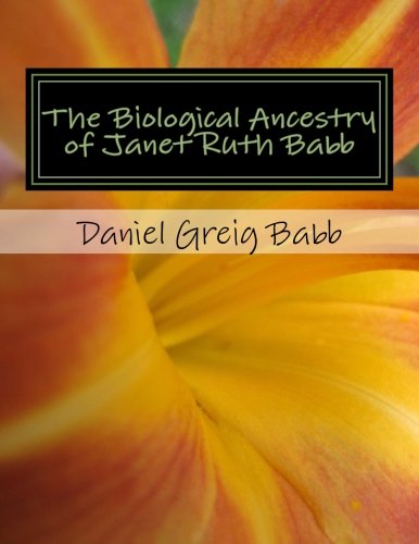 The Biological Ancestry of Janet Ruth Babb by Daniel Greig Babb | Goodreads