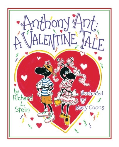 Anthony Ant: A Valentine Tale by Richard L. Stein | Goodreads