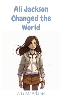 Ali Jackson Changed the World: It's amazing what one girl can do when ...