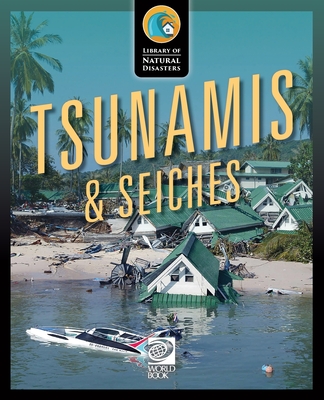 Tsunamis & Seiches (Library of Natural Disasters) by World Book | Goodreads
