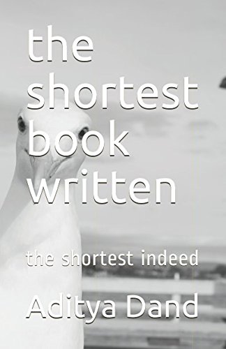 the shortest book written: shortest indeed by Mr. Aditya Dand | Goodreads