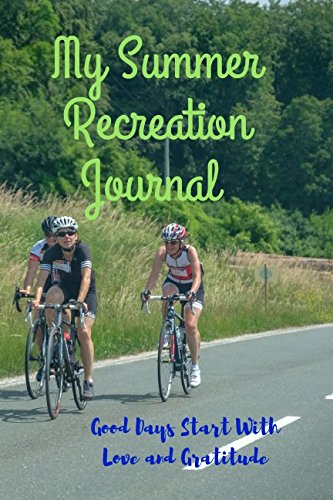 My Summer Recreation Journal: Good Days Start With Love and Gratitude ...