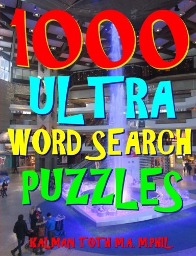 1000 Ultra Word Search Puzzles: Fun Way to Improve Your IQ by Kalman Toth M.A. M.PHIL. | Goodreads