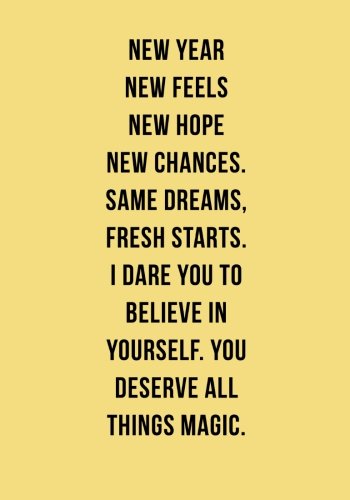 New Years Resolution Journal: New Year New Feels New Hope New Chances. Same Dreams, Fresh Starts ...