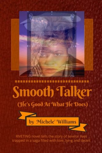 Smooth Talker: (He's Good at What He Does) by Ms Michele’ Williams ...
