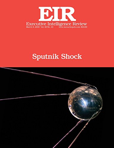 Sputnik Shock: Executive Intelligence Review; Volume 45, Issue 10 by Lyndon H. LaRouche Jr ...