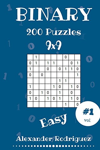 Binary Puzzles - Easy 200 vol. 1 by Alexander Rodriguez | Goodreads