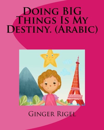 Doing BIG Things Is My Destiny. (Arabic) by Ginger Rigel | Goodreads