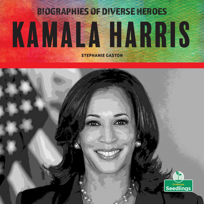 Kamala Harris (Biographies of Diverse Heroes) by Stephanie Gaston ...
