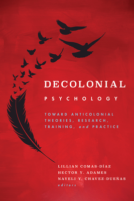 Decolonial Psychology: Toward Anticolonial Theories, Research, Training ...