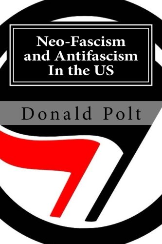 Neo-Fascism and Antifascism In the US by Donald Polt | Goodreads