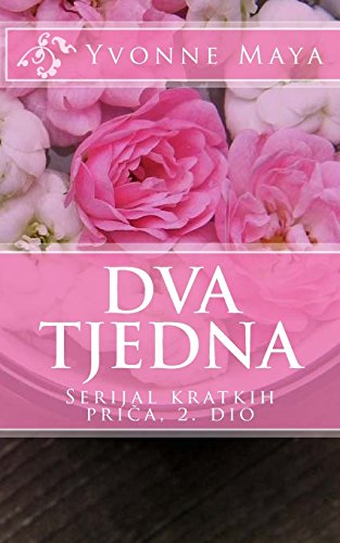 Dva tjedna VOL. 2 by Yvonne Maya | Goodreads