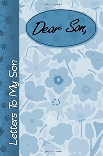 Dear Son: Letters to my Son, lined notebook, 6"x9", Record your ...