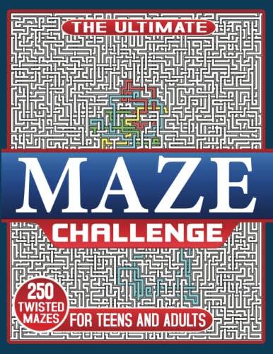 The Ultimate Maze Challenge I: 250 Twisted Mazes for Teens and Adults ...