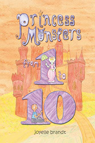 Princess Monsters from 1 to 10 by Joyelle Brandt | Goodreads
