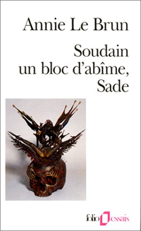 SOUDAIN UN BLOC D'ABIME, SADE by Annie Le Brun | Goodreads