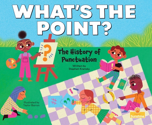 What's the Point?: The History of Punctuation by Stephen Krensky ...