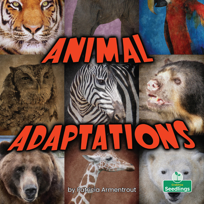 Animal Adaptations (Animals in Their World) by Patricia Armentrout ...