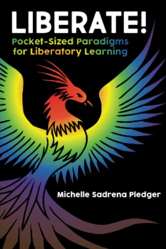 LIBERATE! Pocket-Sized Paradigms for Liberatory Learning by Dr ...