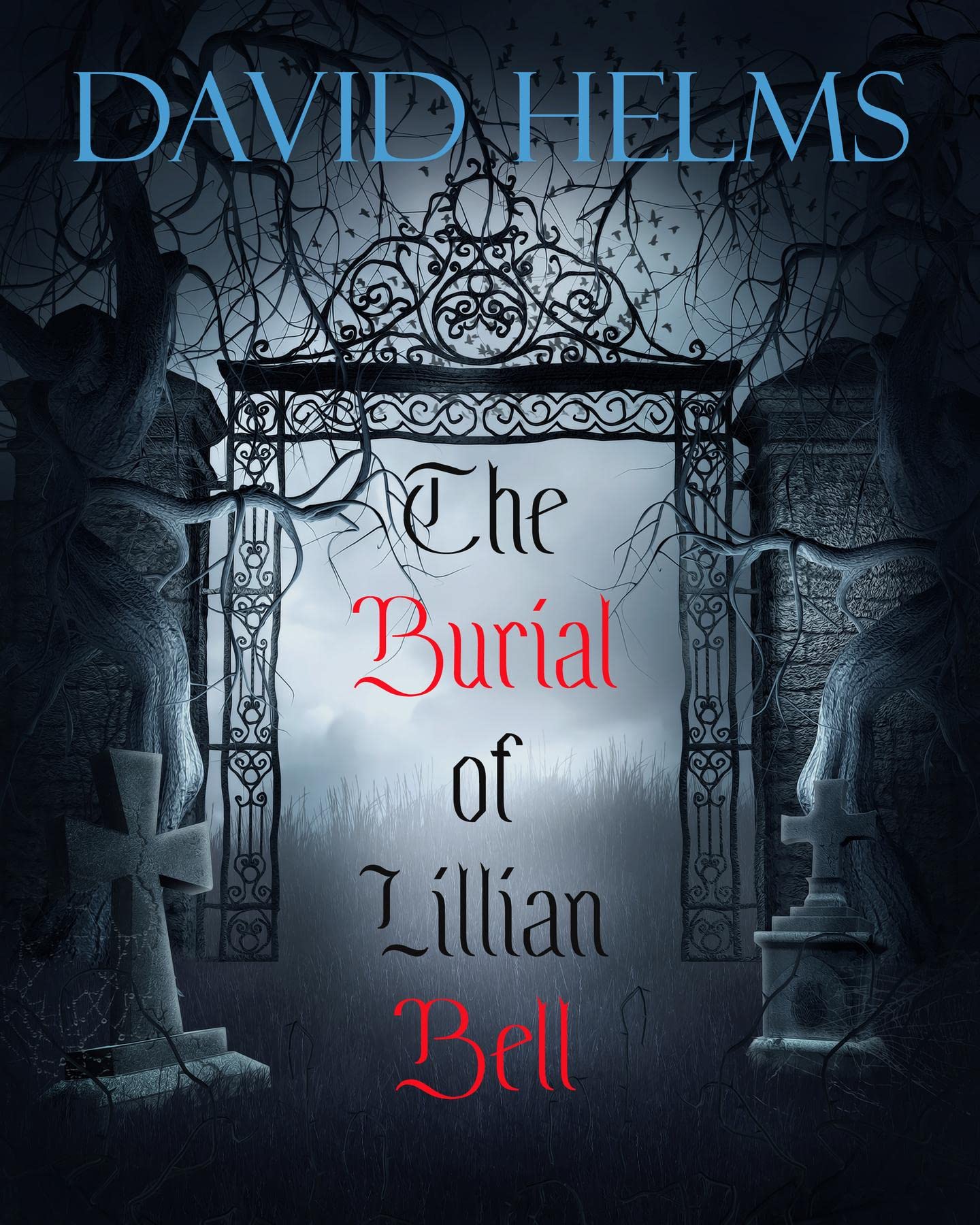 The Burial of Lillian Bell by David Helms | Goodreads