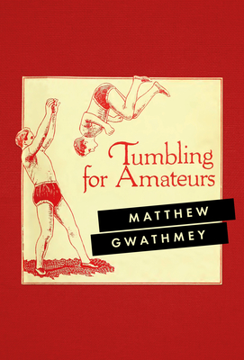 Tumbling for Amateurs by Matthew Gwathmey | Goodreads