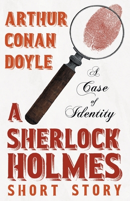 A Case of Identity - A Sherlock Holmes Short Story: With Original ...