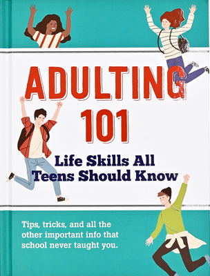 Adulting 101: Life Skills All Teens Should Know by Hannah Beilenson | Goodreads