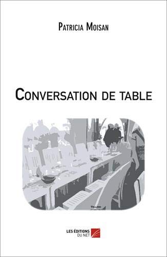 Conversation de table (French Edition) by Patricia Moisan | Goodreads