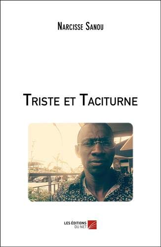 Triste et Taciturne (French Edition) by Narcisse Sanou | Goodreads