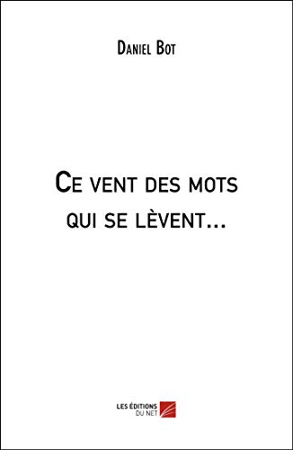 Ce vent des mots qui se lèvent... (French Edition) by Daniel Bot ...