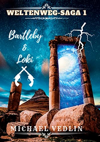 Bartleby & Loki (Weltenweg - Saga, #1) by Michael Vedlin | Goodreads