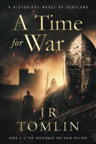 A Time for War: A Historical Novel of Scotland by J.R. Tomlin | Goodreads