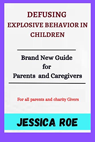 The Explosive Behavior In Childrens: Brand New Guide for Parents and ...