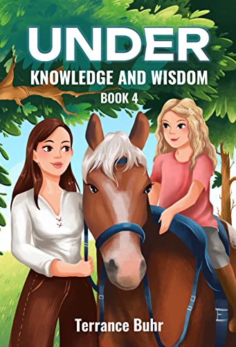 Knowledge and Wisdom (Under Book 4) by Terrance Buhr | Goodreads
