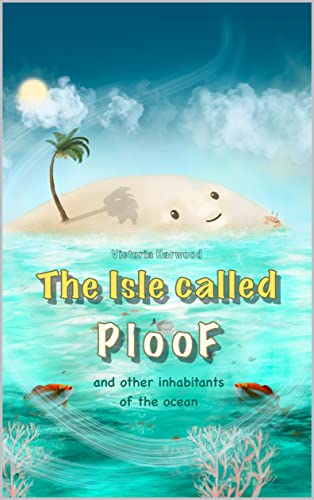 "Isle called Ploof" : A short story about a tiny island in a vast ocean ...