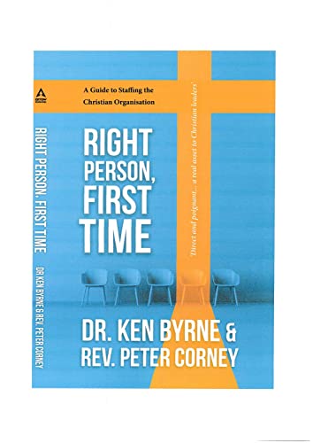 Hire Right, First Time: A Practical Guide for Staffing Christian ...