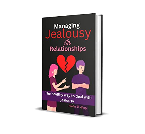 Managing jealousy in relationship: the healthy way to deal with ...