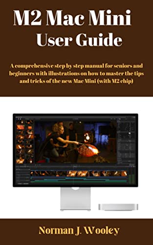 M2 Mac Mini User Guide: A comprehensive step by step manual for seniors ...